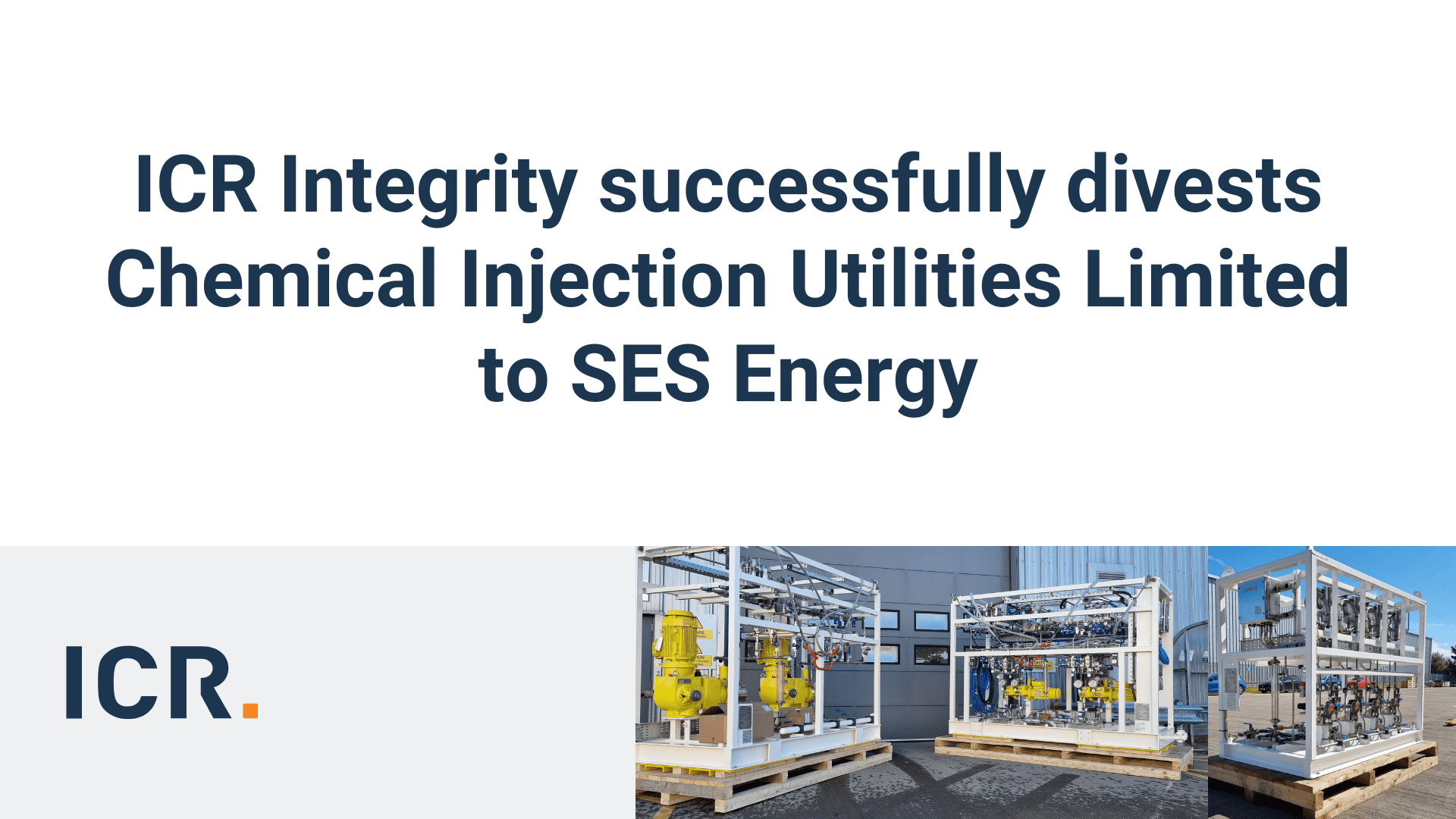ICR Integrity Successfully Divests Chemical Injection Utilities Limited ...